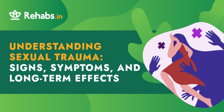 Understanding Sexual Trauma: Signs, Symptoms… | Rehabs.in