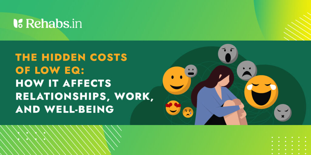 The Hidden Costs of Low EQ: How It Affects… | Rehabs.in