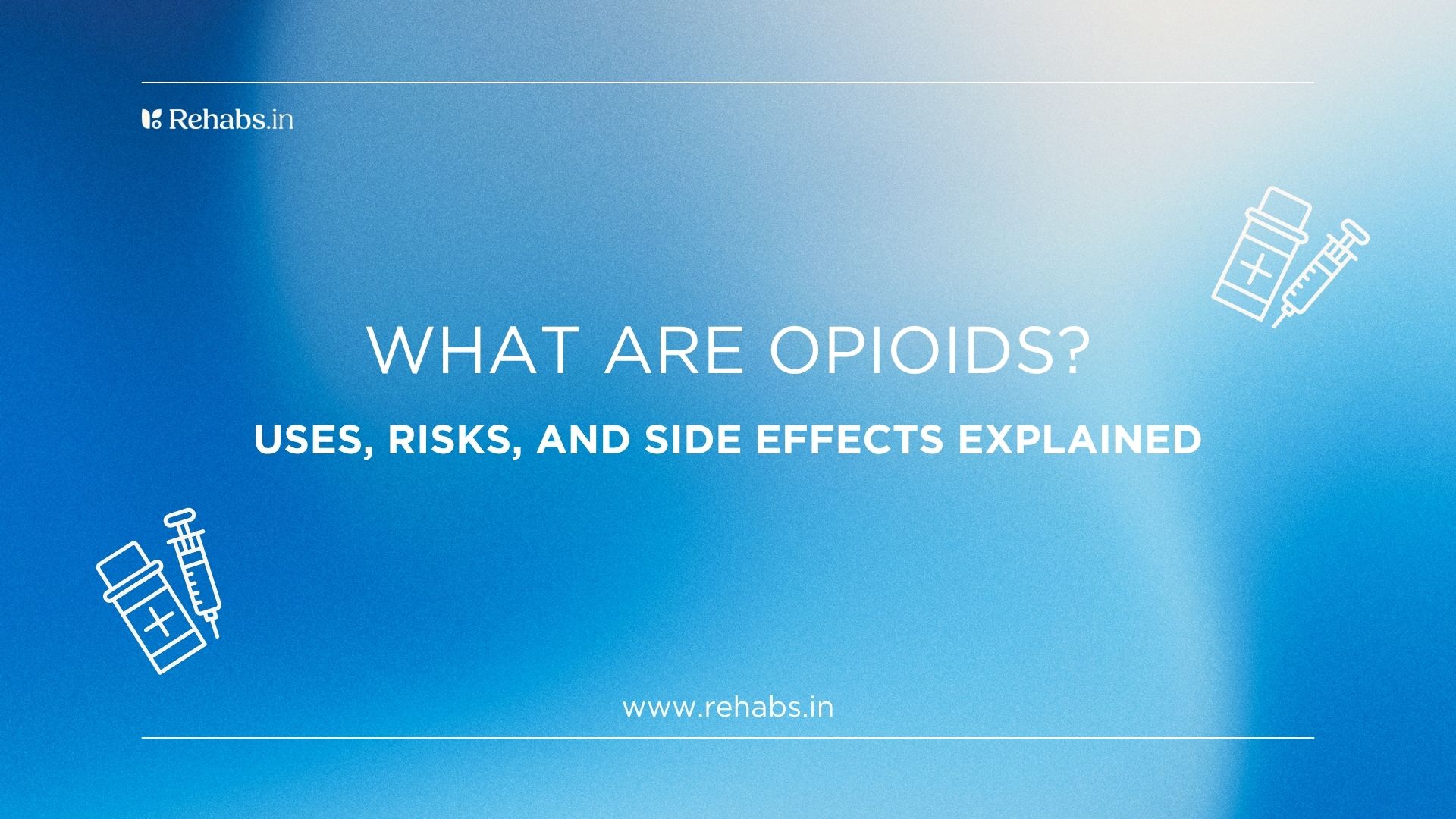 What Are Opioids? Uses, Risks, and Side… | Rehabs.in